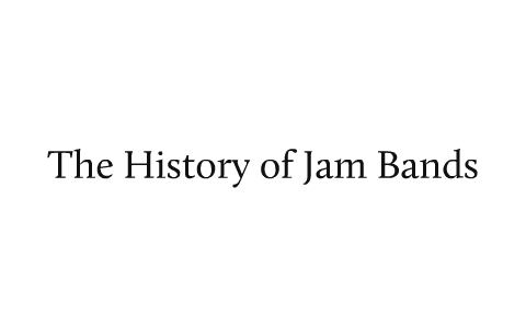 History of Jam Bands by Rafael Santos on Prezi