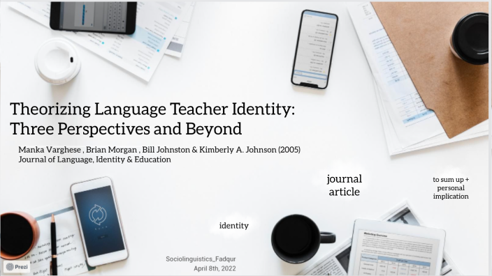 Theorizing Language Teacher Identiy by fadqur rohqim on Prezi