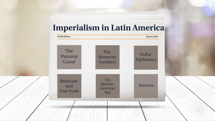 Imperialism in Latin America by Emma Bradley on Prezi