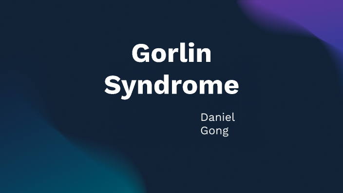 Gorlin Syndrome by Daniel Gong on Prezi