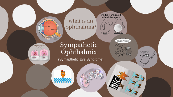 Sympathetic Ophthalmia by Sara Kadoumi on Prezi