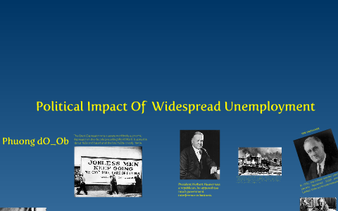 Political Impact Of Widespread Unemployment by Phuong Nguyen on Prezi