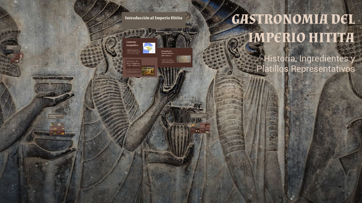 GASTRONOMÍA DEL IMPERIO HITITA by adrian saucedo on Prezi