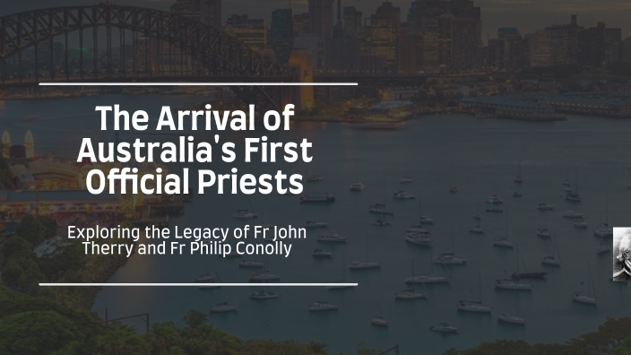 The Arrival of Australia's First Priests by Xanthe Pitkin on Prezi
