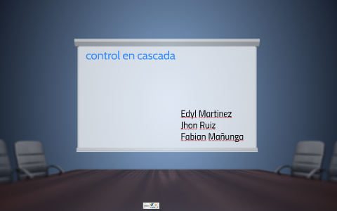 control en cascada by edyl martinez on Prezi
