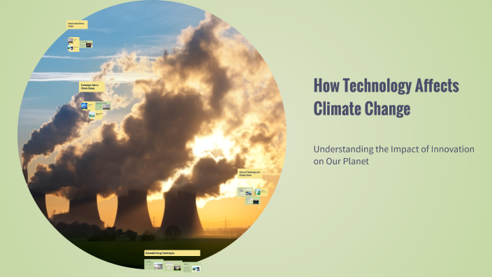 How Technology Affects Climate Change by Year Five on Prezi