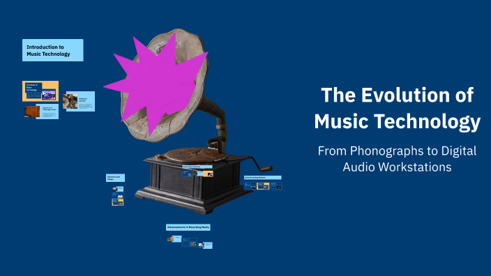 The Evolution of Music Technology by jorge maldonado on Prezi