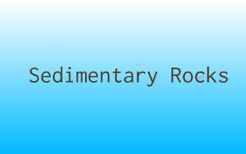 Sedimentary Rocks by John Gerads on Prezi