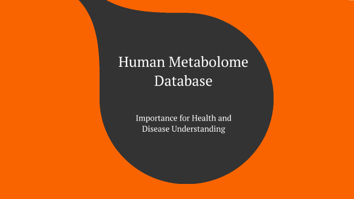 Human Metabolome Database by Isaiah Rinehart on Prezi