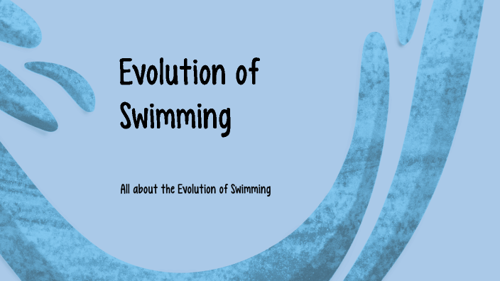 Evolution of Swimming by Olivia Cooley on Prezi