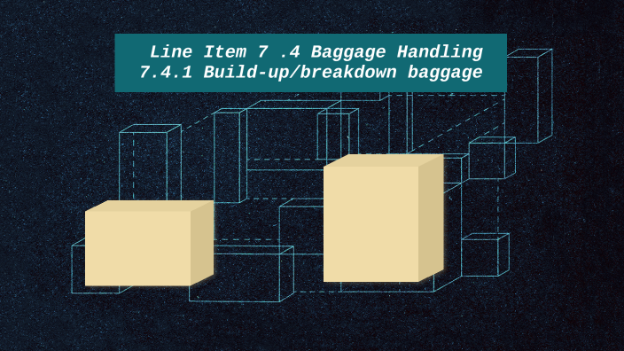 7.4.1 Build-up/breakdown baggage by Leeann Roland on Prezi