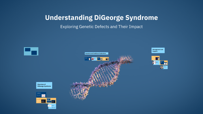 Understanding DiGeorge Syndrome by Danny Fields on Prezi