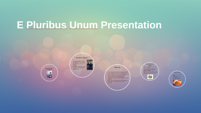 E Pluribus Unum Presentation by bobby futrell on Prezi