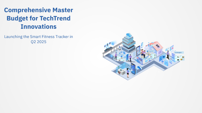 Comprehensive Master Budget for TechTrend Innovations by Louie Philip on Prezi