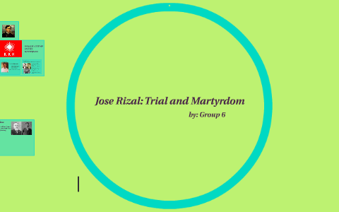 Jose Rizal: Trial and Martyrdom by Jkean Rizal on Prezi