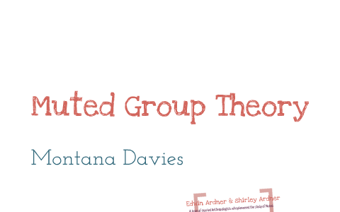 Muted Group Theory by Montana Davies on Prezi
