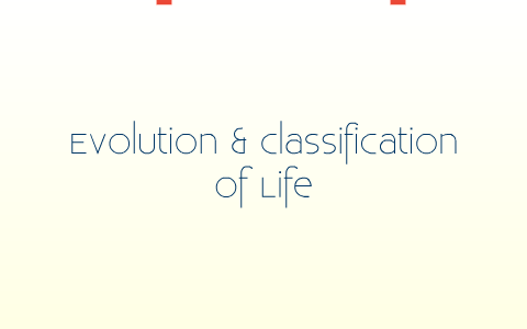 Evolution and Classification of Life by Rachel Beattie on Prezi