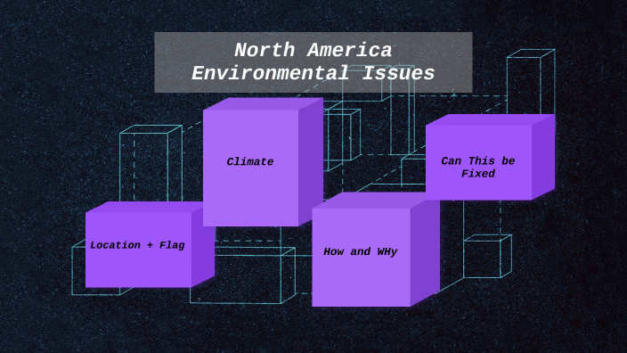 North America Environmental Problems by Aubrey Mullins on Prezi