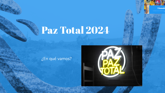 Paz Total 2024 by Frank leonardo Rodriguez Ortegon on Prezi