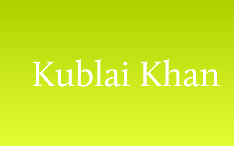 Kubla Khan by Kenny Hatcher on Prezi