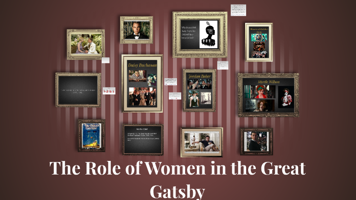 The Role of Women in the Great Gatsby by Linda Duong on Prezi