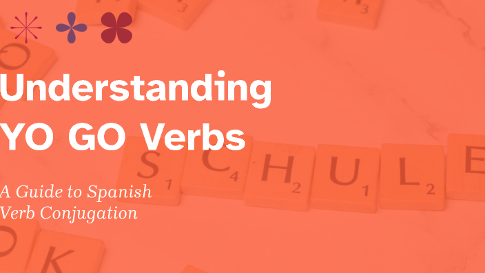 Understanding YO GO Verbs by Laura Anthony on Prezi
