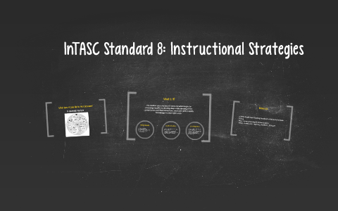 InTASC Standard 8: Instructional Strategies by Christina Fisher on Prezi