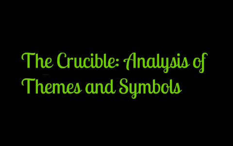 The Crucible: Analysis of Themes and Symbols by Brandon Mangion on Prezi