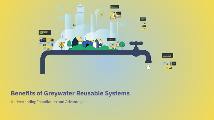 Benefits of Greywater Reusable Systems by Evan Barrett on Prezi