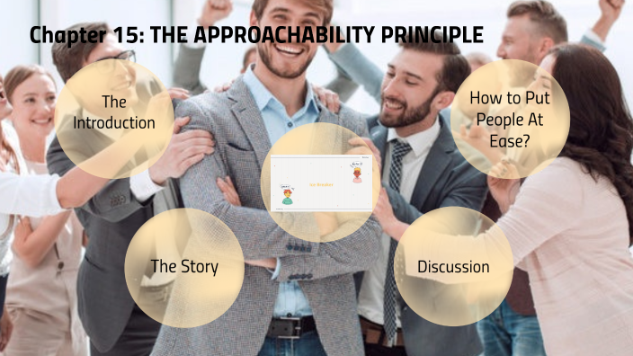 Chapter 15: The Approachability Principle by Jeralyn Dejucos on Prezi