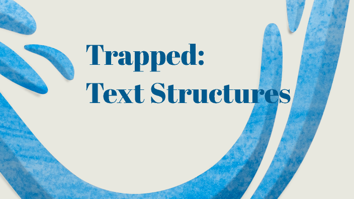 Trapped (text structures) by Amariya Dobson on Prezi