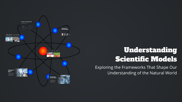 Understanding Scientific Models by Ezenith Torres on Prezi