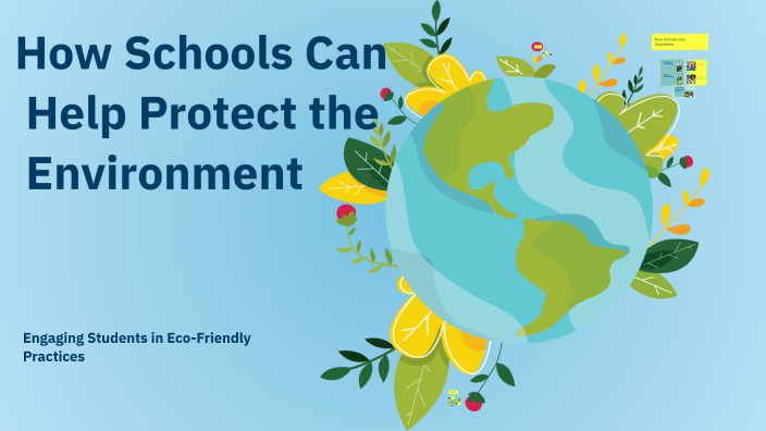 How Schools Can Help Protect the Environment by yatharth goyal on Prezi