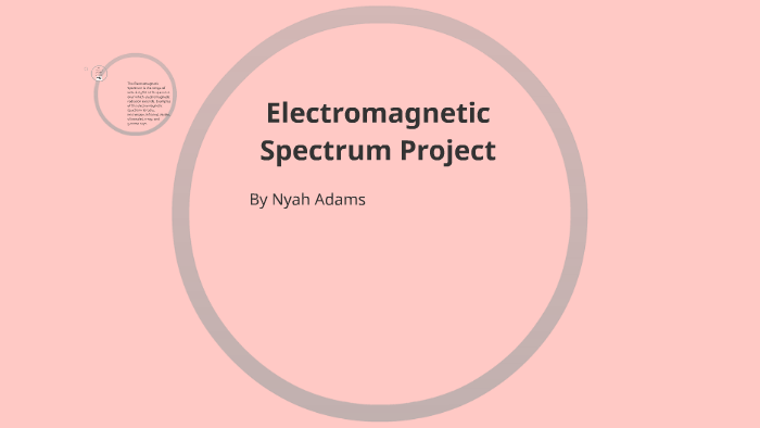 Electromagnetic Spectrum Project by nyah adams on Prezi