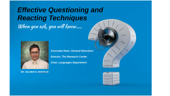 Effective Questioning anf Reacting Techniques by Helmer Montejo on Prezi