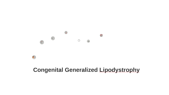 Congenital Generalized Lipodystrophy by Jessica Yoon on Prezi
