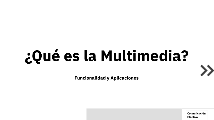 ¿Qué es la Multimedia? by CONSUELO HERRERA on Prezi