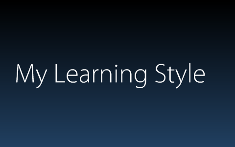 My Learning Style... by Nleka Nuka on Prezi