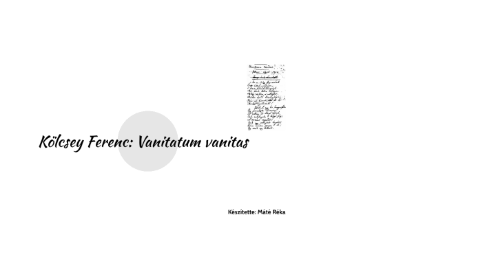 Kölcsey Ferenc: Vanitatum vanitas by Réka Máté on Prezi