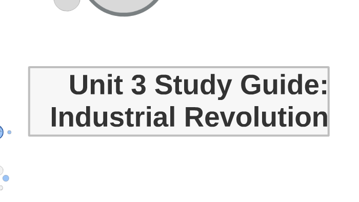 Unit 3 Study Guide: Industrial Revolution by Amanda Garcia on Prezi