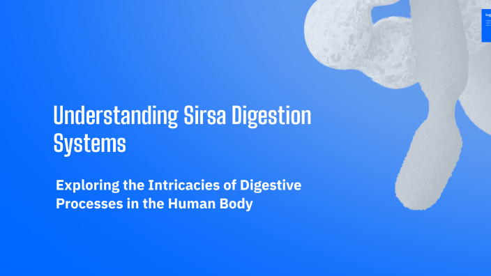 Understanding Sirsa Digestion Systems by Ved Parkash on Prezi