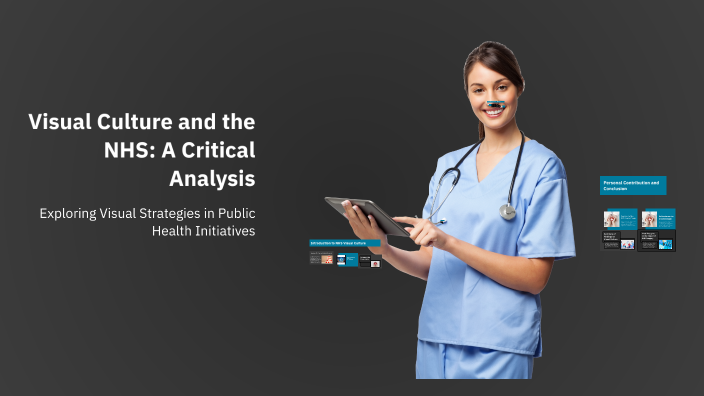 Visual Culture and the NHS: A Critical Analysis by NADIA ENE on Prezi