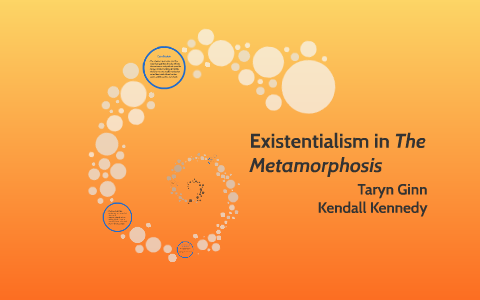 Existentialism in The Metamorphosis by Taryn Ginn on Prezi