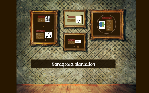 Saragossa Plantation by Hannah Jordan on Prezi