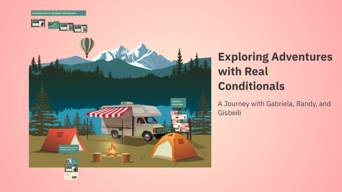 Exploring Adventures with Real Conditionals by on Prezi Exploring Adventures with Real Conditionals by on Prezi