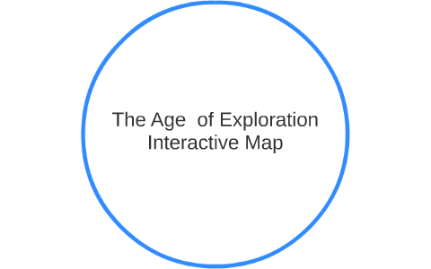 The Age of Exploration Interactive Map by wynnona buttke on Prezi