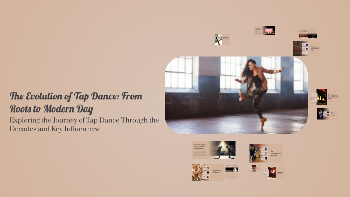 The Evolution of Tap Dance: From Roots to Modern Day by elena rose on Prezi
