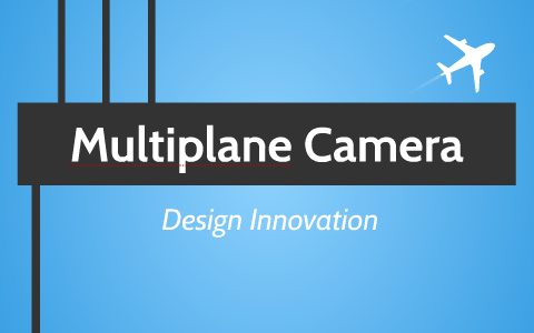 Multiplane Camera by Mya G on Prezi