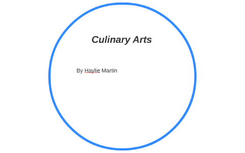 Culinary Arts by haylie martin on Prezi
