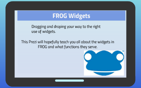 Frog Widgets by Jacob Emery on Prezi